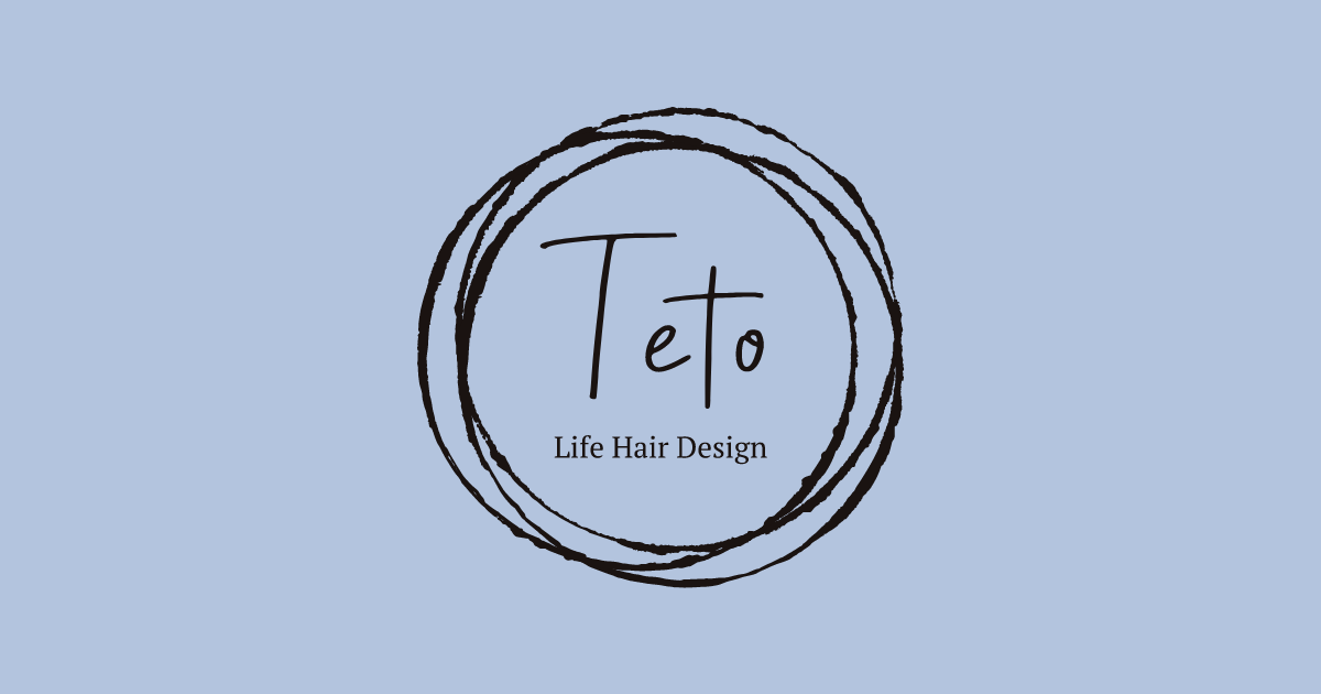 Teto Life Hair Design │ 金沢市糸田の美容院